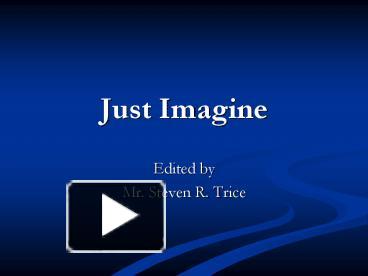 PPT – Just Imagine PowerPoint presentation | free to view - id: 1239f4 ...