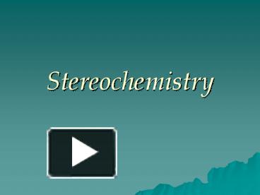 Stereochemistry presentation | free to view