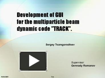 Development of GUI for the multiparticle beam dynamic code "TRACK ...