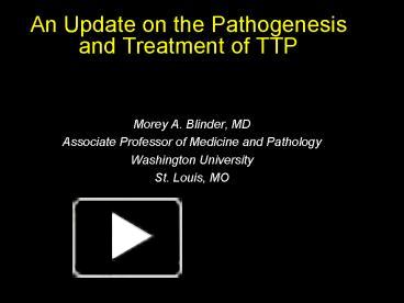 An Update on the Pathogenesis and Treatment of TTP presentation | free ...