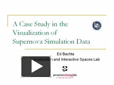 PPT – A Case Study in the Visualization of Supernova Simulation Data ...