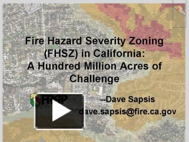 Fire Hazard Severity Zoning FHSZ in California: A Hundred Million Acres ...
