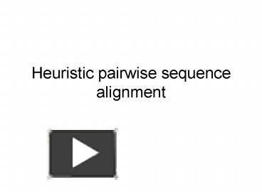 Heuristic pairwise sequence alignment presentation | free to view