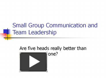 PPT – Small Group Communication and Team Leadership PowerPoint ...