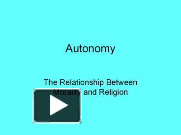 PPT – Autonomy PowerPoint presentation | free to download - id: 124655 ...