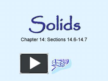 PPT – Solids PowerPoint presentation | free to view - id: 124765-OTliO