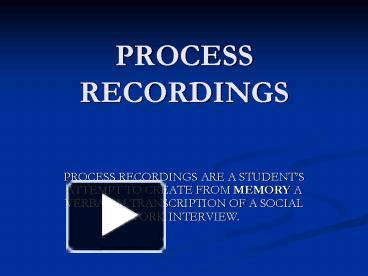 PROCESS RECORDINGS presentation | free to view