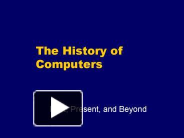 PPT – The History of Computers PowerPoint presentation | free to view ...