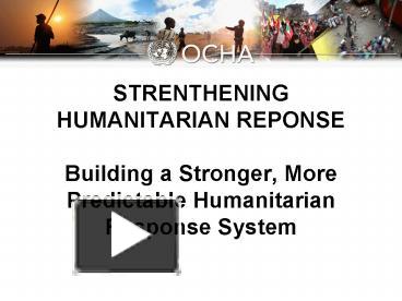 STRENTHENING HUMANITARIAN REPONSE Building a Stronger, More Predictable ...