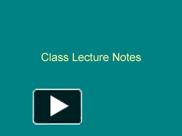 PPT – Class Lecture Notes PowerPoint presentation | free to view - id ...