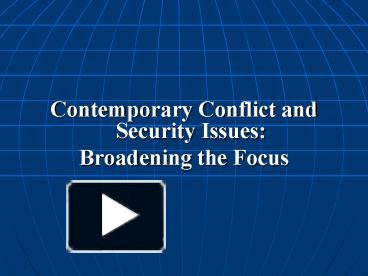 Contemporary Conflict and Security Issues: presentation | free to view