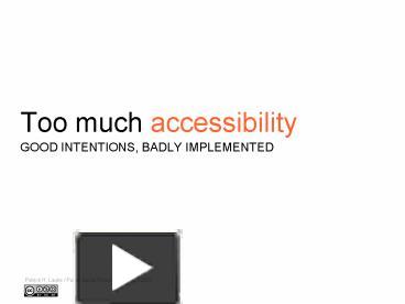 PPT – Too much accessibility PowerPoint presentation | free to download ...