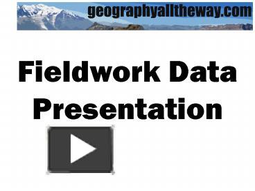 PPT – Fieldwork Data Presentation PowerPoint presentation | free to ...