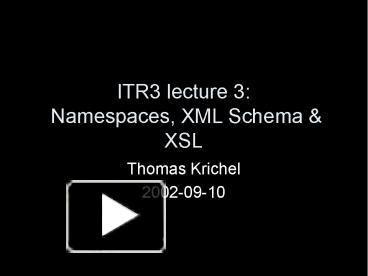 PPT – ITR3 lecture 3: Namespaces, XML Schema PowerPoint presentation ...