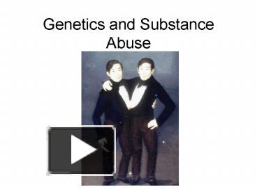 Genetics and Substance Abuse presentation | free to view