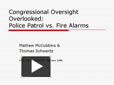 Congressional Oversight Overlooked: Police Patrol vs. Fire Alarms ...