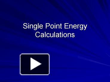 Single Point Energy Calculations presentation | free to view