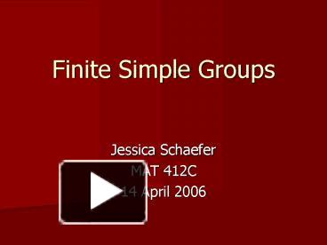Finite Simple Groups presentation | free to view
