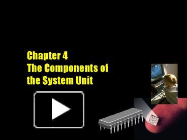PPT – Chapter 4 The Components of the System Unit PowerPoint ...