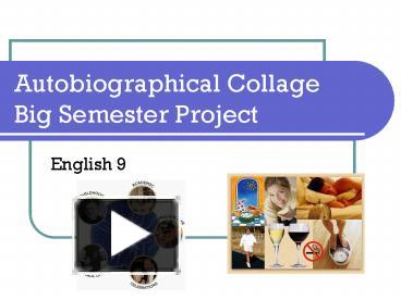 PPT – Autobiographical Collage Big Semester Project PowerPoint ...