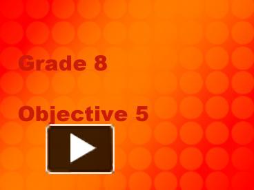 PPT – Grade 8 Objective 5 PowerPoint presentation | free to view - id ...