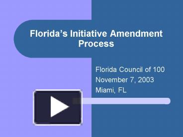 PPT – Floridas Initiative Amendment Process PowerPoint presentation ...