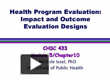 PPT – Health Program Evaluation: Impact and Outcome Evaluation Designs ...
