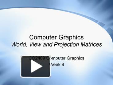 PPT – Computer Graphics World, View and Projection Matrices PowerPoint ...