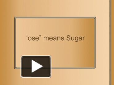 PPT – ose means Sugar PowerPoint presentation | free to view - id ...