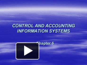 CONTROL AND ACCOUNTING INFORMATION SYSTEMS presentation | free to view