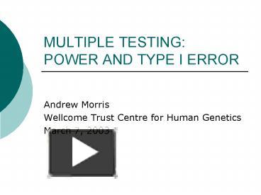 MULTIPLE TESTING: POWER AND TYPE I ERROR presentation | free to download