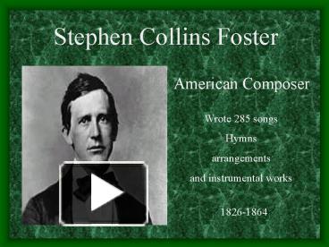 PPT – Stephen Collins Foster PowerPoint presentation | free to view ...