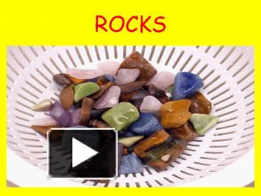 PPT – ROCKS PowerPoint presentation | free to view - id: 12a1b9-ODIyZ