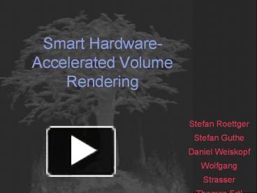 PPT – Smart HardwareAccelerated Volume Rendering PowerPoint ...