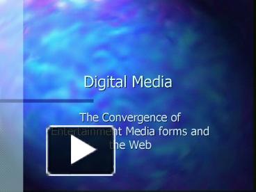 PPT – Digital Media PowerPoint presentation | free to view - id: 12a41b ...