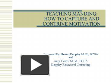 TEACHING MANDING: HOW TO CAPTURE AND CONTRIVE MOTIVATION presentation ...