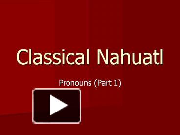 Classical Nahuatl presentation | free to view