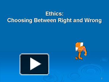 PPT – Ethics: Choosing Between Right and Wrong PowerPoint presentation ...