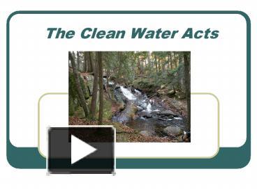 The Clean Water Acts presentation | free to view