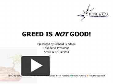 The point is, ladies and gentleman, is that greed for lack of a better ...