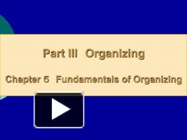 PPT – Part III Organizing Chapter 5 Fundamentals of Organizing ...