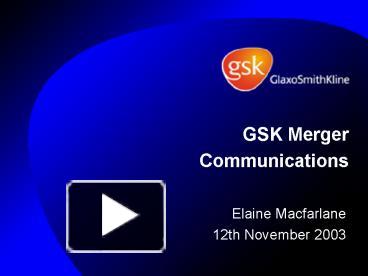 GSK Merger Communications presentation | free to view