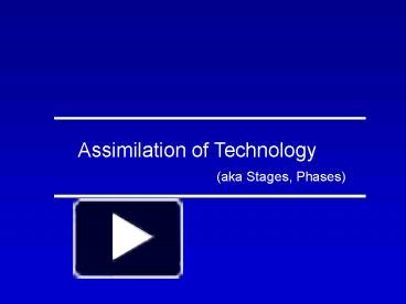 Assimilation of Technology aka Stages, Phases presentation | free to view