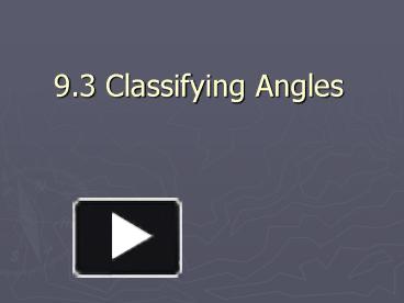 PPT – 9.3 Classifying Angles PowerPoint presentation | free to view ...