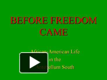 PPT – BEFORE FREEDOM CAME PowerPoint presentation | free to view - id ...