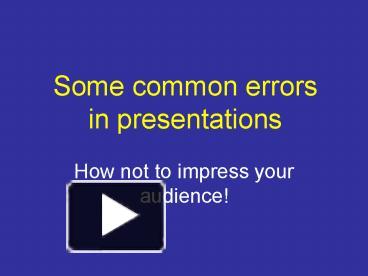 PPT – Some common errors in presentations PowerPoint presentation ...