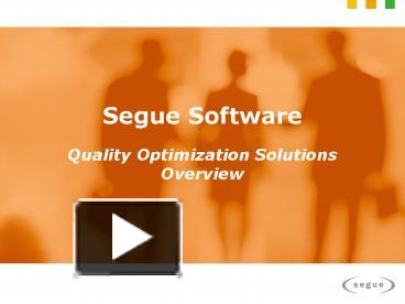 Segue Software Quality Optimization Solutions Overview presentation ...