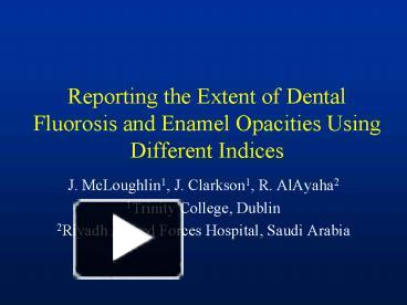 Reporting the Extent of Dental Fluorosis and Enamel Opacities Using ...