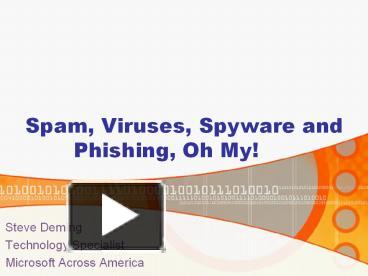 PPT – Spam, Viruses, Spyware and Phishing, Oh My! PowerPoint ...