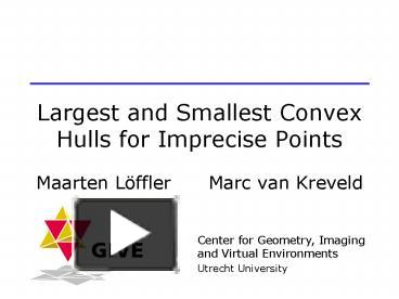 Largest and Smallest Convex Hulls for Imprecise Points presentation ...